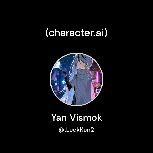 Chat with Yan Vismok | character.ai | AI Chat, Reimagined–Your Words ...