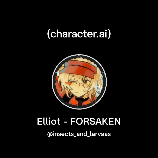 Chat with Elliot - FORSAKEN | character.ai | AI Chat, Reimagined–Your ...