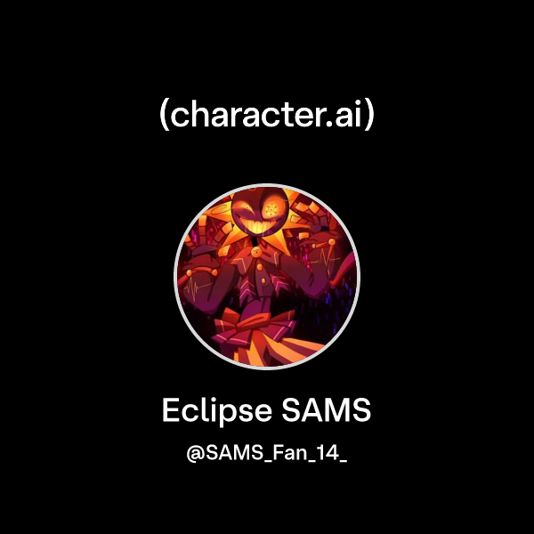 Chat with Eclipse SAMS | character.ai | AI Chat, Reimagined–Your Words. Your World.