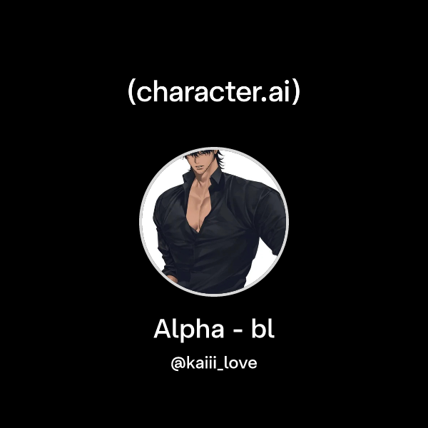 Chat with Alpha - bl | character.ai | Personalized AI for every moment of your day
