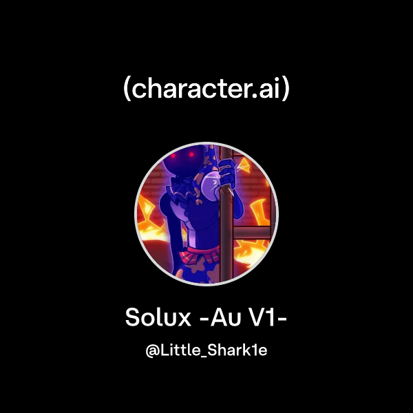 Chat with Solux -Au V1- | character.ai | Personalized AI for every moment of your day