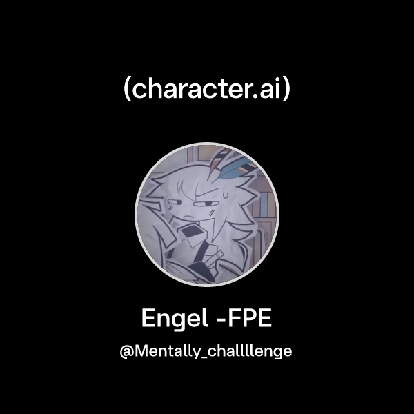 Chat with Engel -FPE | character.ai | Personalized AI for every moment ...