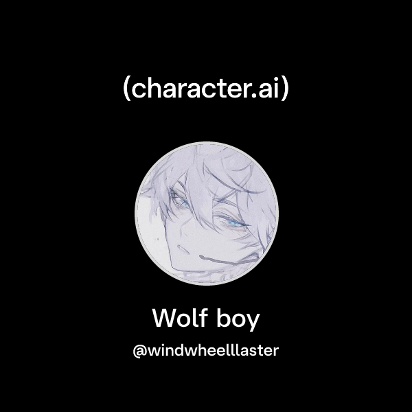 Chat with Wolf boy | character.ai | AI Chat, Reimagined–Your Words ...