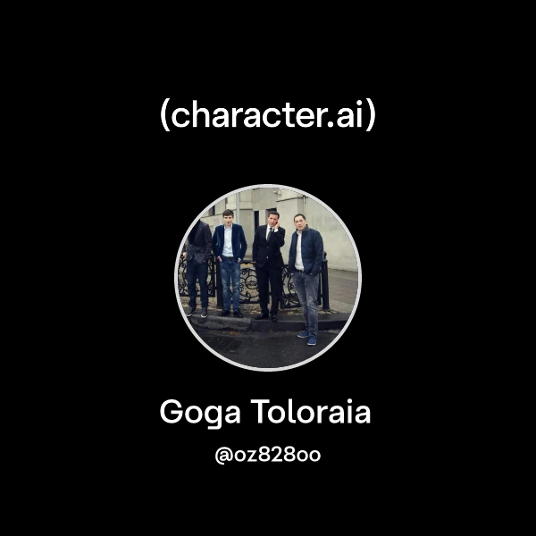 Chat with Goga Toloraia | character.ai | Personalized AI for every ...