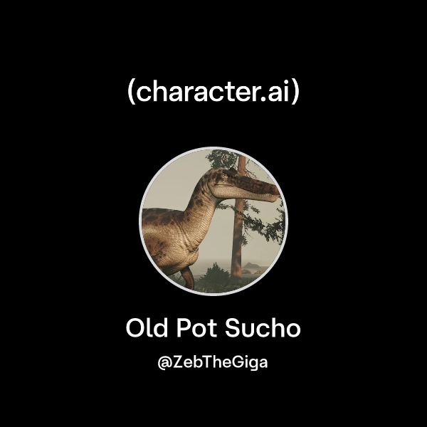 Chat with Old Pot Sucho | character.ai | Personalized AI for every ...