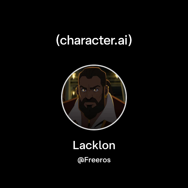 Chat with Lacklon | character.ai | Personalized AI for every moment of ...