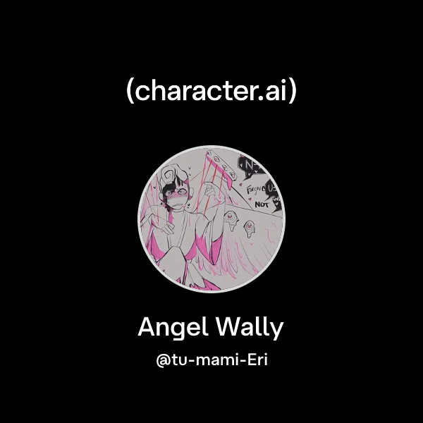 Chat with Angel Wally | character.ai | AI Chat, Reimagined–Your Words ...
