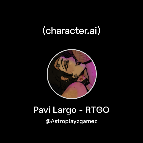Chat with Pavi Largo - RTGO | character.ai | AI Chat, Reimagined–Your ...