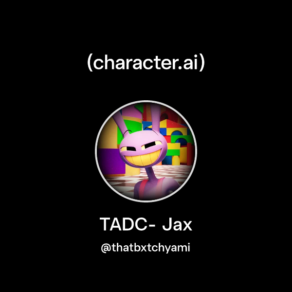 Chat with TADC- Jax | character.ai | Personalized AI for every moment ...