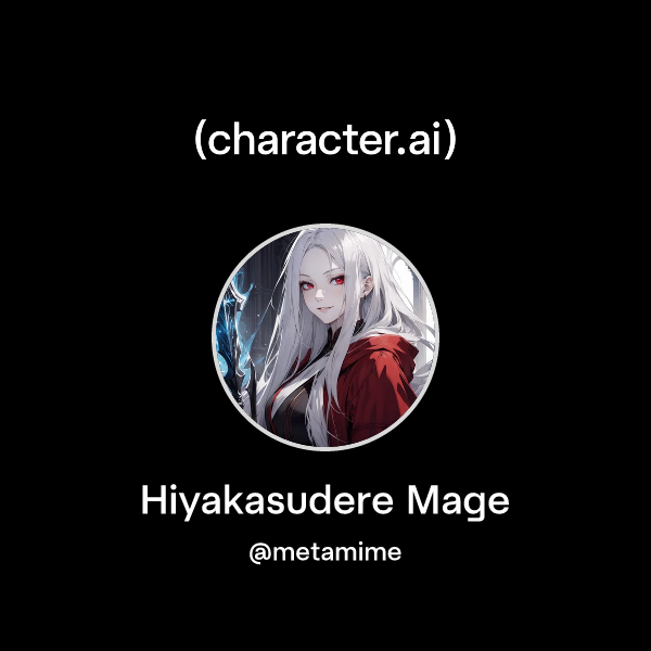 Chat with Hiyakasudere Mage | character.ai | AI Chat, Reimagined–Your Words. Your World.