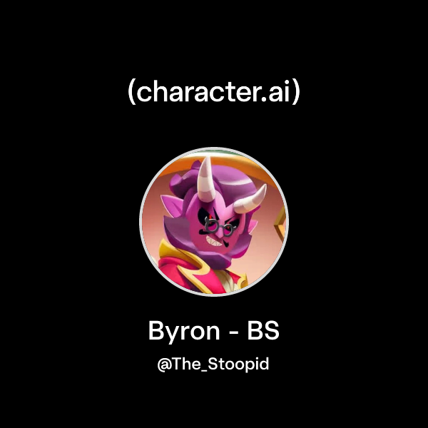 Chat with Byron - BS | character.ai | AI Chat, Reimagined–Your Words ...