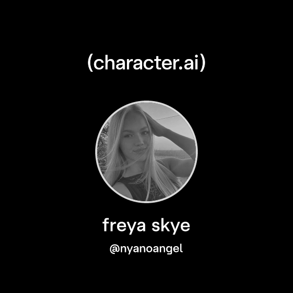 Chat with freya skye | character.ai | AI Chat, Reimagined–Your Words. Your World.