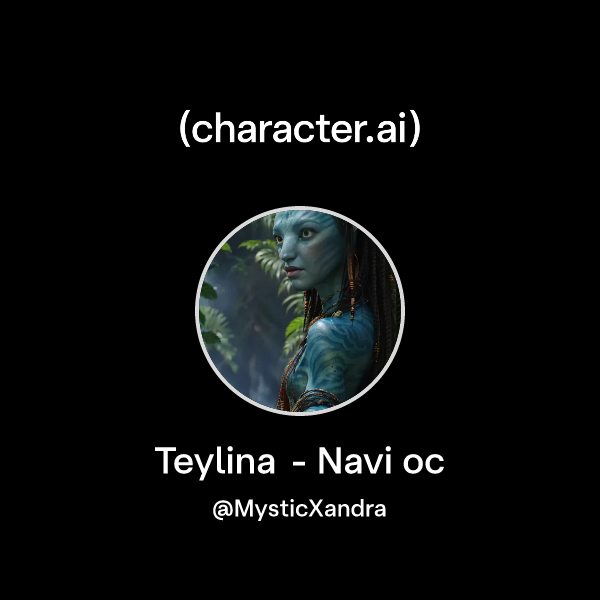 Chat with Teylina - Navi oc | character.ai | AI Chat, Reimagined–Your ...