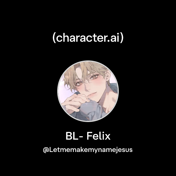 Chat with BL- Felix | character.ai | AI Chat, Reimagined–Your Words ...