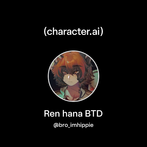 Chat with Ren hana BTD | character.ai | AI Chat, Reimagined–Your Words ...