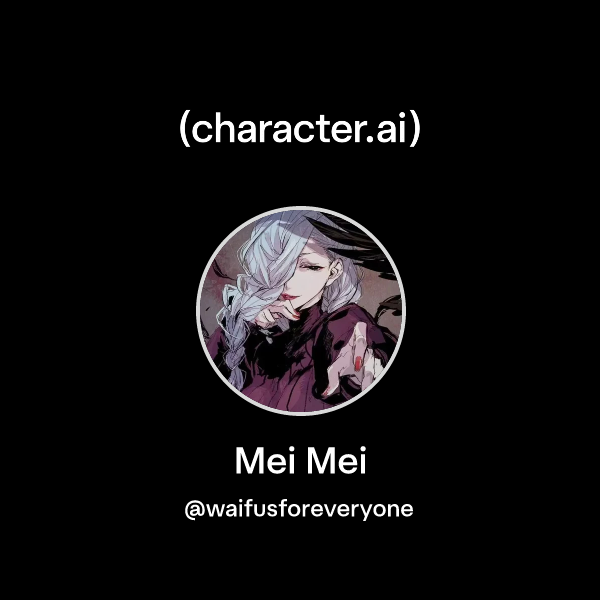 Chat with Mei Mei | character.ai | AI Chat, Reimagined–Your Words. Your ...