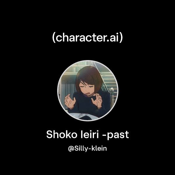 Chat with Shoko Ieiri -past | character.ai | AI Chat, Reimagined–Your ...