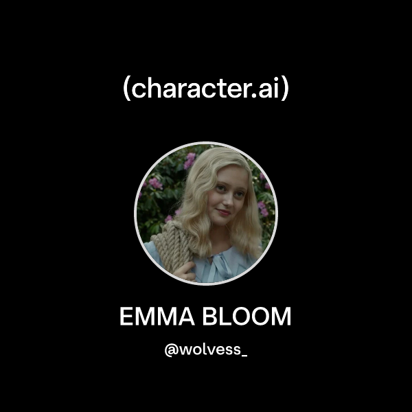 Chat with EMMA BLOOM | character.ai | AI Chat, Reimagined–Your Words. Your World.