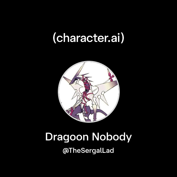 Chat with Dragoon Nobody | character.ai | AI Chat, Reimagined–Your ...