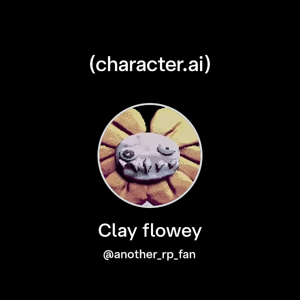 Chat with Clay flowey | character.ai | AI Chat, Reimagined–Your Words ...
