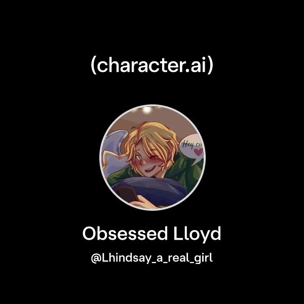 Chat with Obsessed Lloyd | character.ai | Personalized AI for every ...
