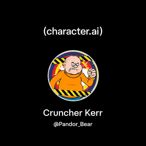 Chat with Cruncher Kerr | character.ai | AI Chat, Reimagined–Your Words ...