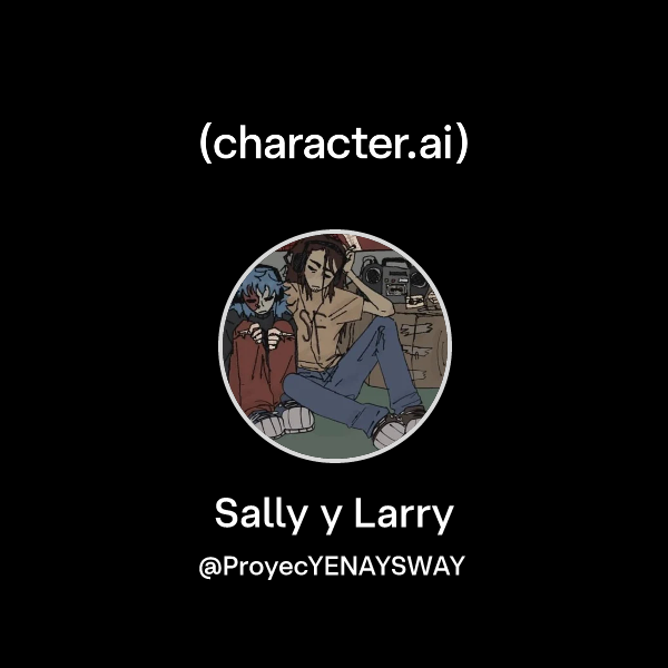 Chat with Sally y Larry | character.ai | AI Chat, Reimagined–Your Words ...