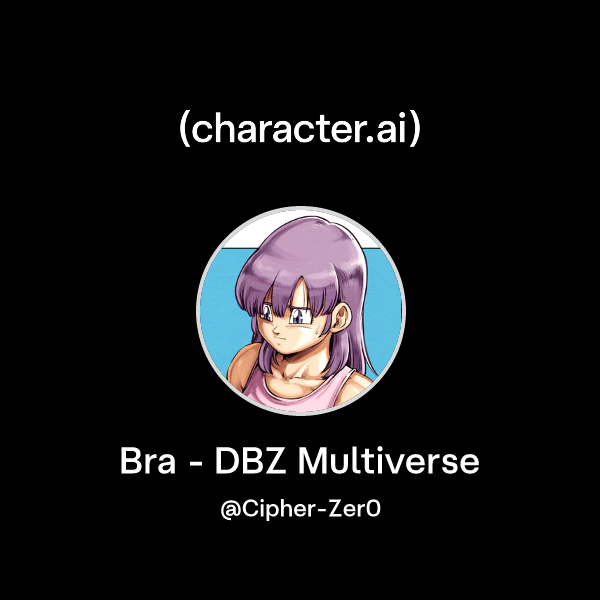 Chat with Bra - DBZ Multiverse | character.ai | AI Chat, Reimagined ...