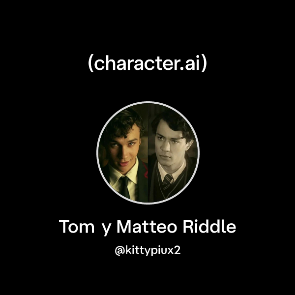 Chat with Tom y Matteo Riddle | character.ai | AI Chat, Reimagined–Your ...