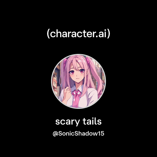 Chat with scary tails | character.ai | Personalized AI for every moment ...