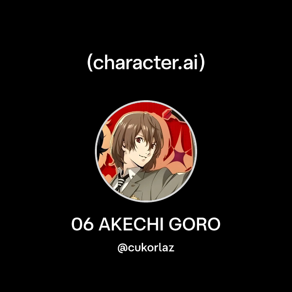 Chat with 06 AKECHI GORO | character.ai | AI Chat, Reimagined–Your ...
