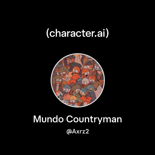 Chat with Mundo Countryman | character.ai | Personalized AI for every moment of your day