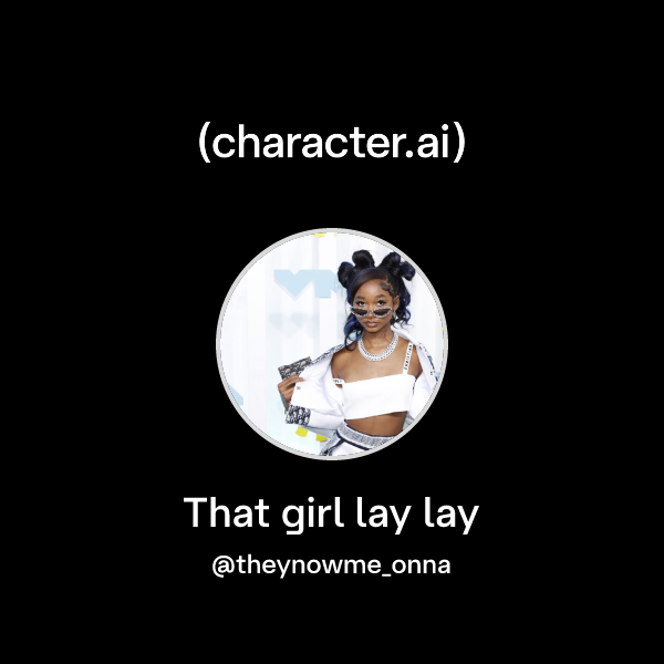 Chat with That girl lay lay | character.ai | AI Chat, Reimagined–Your ...