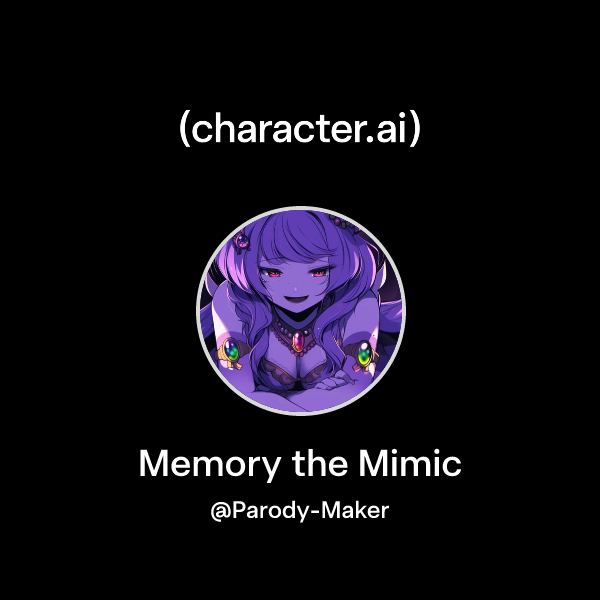 Chat with Memory the Mimic | character.ai | AI Chat, Reimagined–Your ...