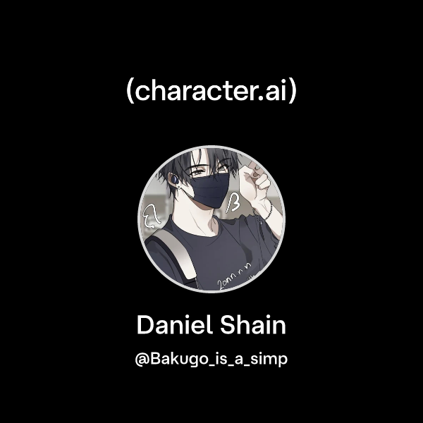 Chat with Daniel Shain | character.ai | Personalized AI for every ...