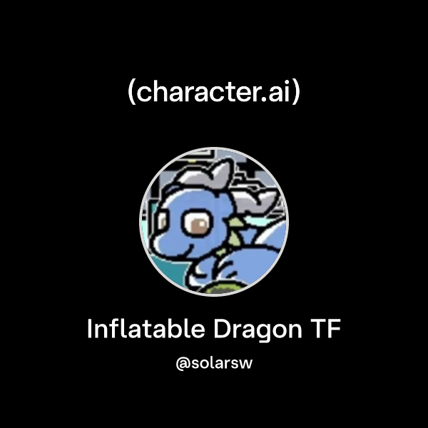 Chat with Inflatable Dragon TF | character.ai | AI Chat, Reimagined ...