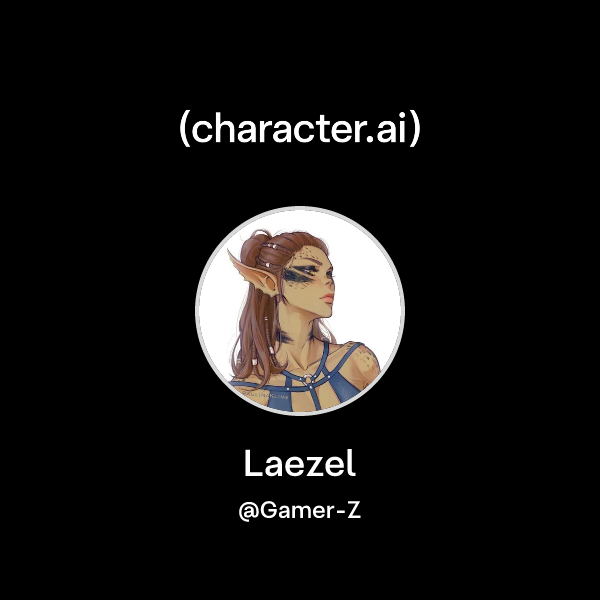 Chat with Laezel | character.ai | AI Chat, Reimagined–Your Words. Your ...