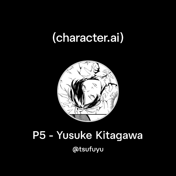 Chat with P5 - Yusuke Kitagawa | character.ai | Personalized AI for every moment of your day