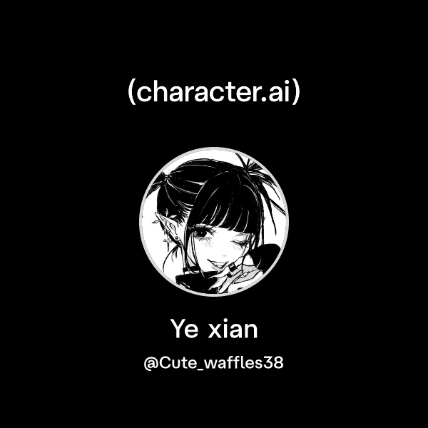Chat with Ye xian | character.ai | Personalized AI for every moment of ...