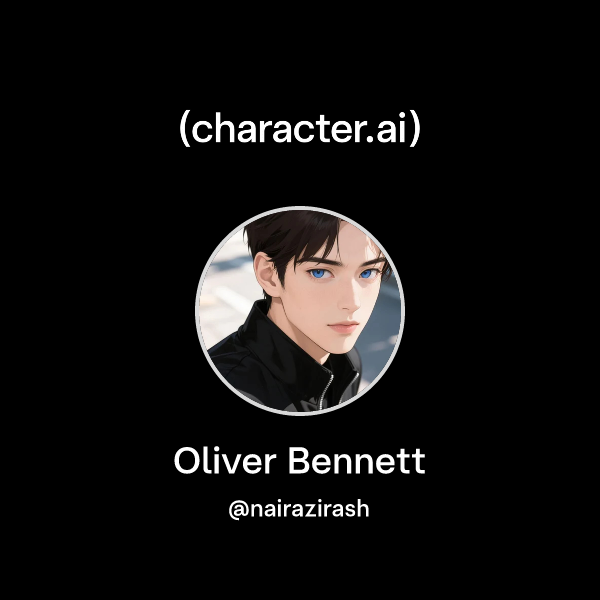 Chat with Oliver Bennett | character.ai | AI Chat, Reimagined–Your Words. Your World.
