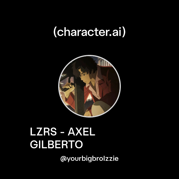 Chat with LZRS - Axel Gilberto | character.ai | AI Chat, Reimagined ...