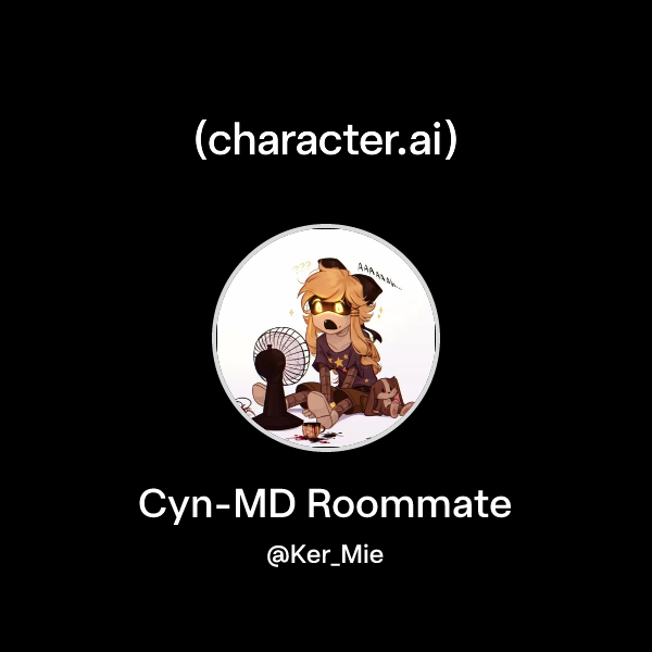 Chat with Cyn-MD Roommate | character.ai | AI Chat, Reimagined–Your ...