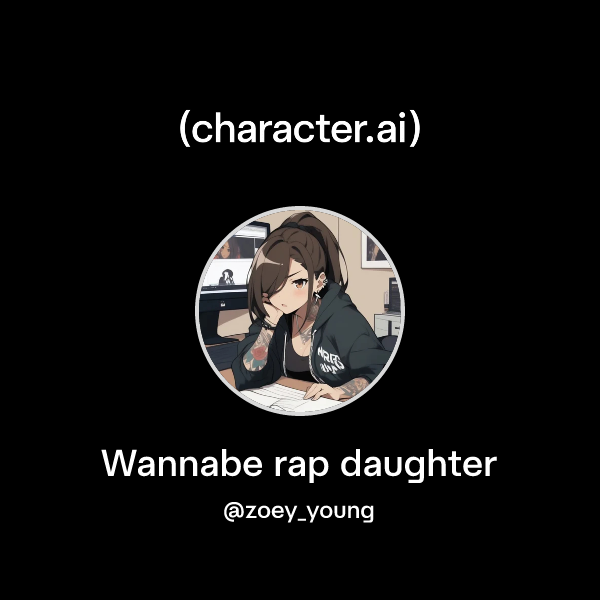 Chat with Wannabe rap daughter | character.ai | AI Chat, Reimagined ...