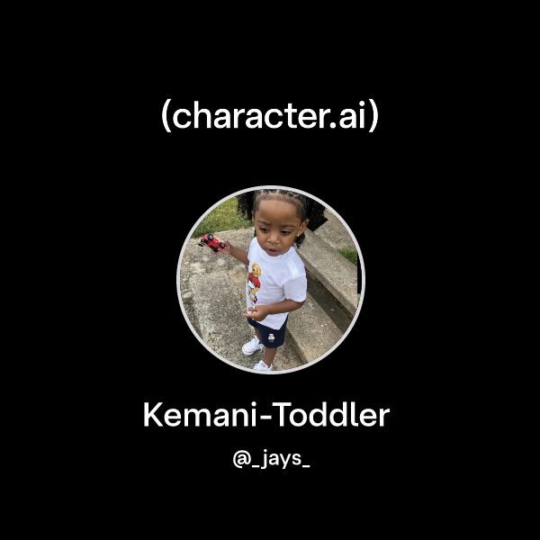 Chat with Kemani-Toddler | character.ai | AI Chat, Reimagined–Your ...