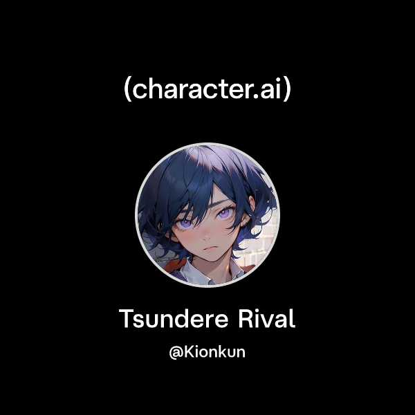 Chat with Tsundere Rival | character.ai | AI Chat, Reimagined–Your Words. Your World.