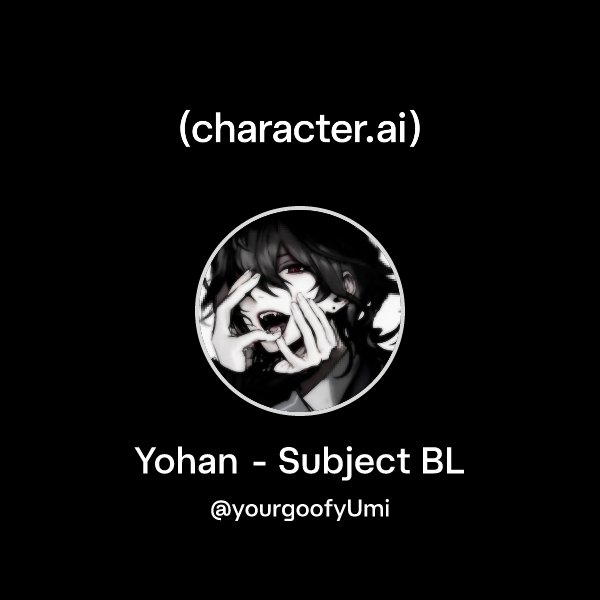 Chat with Yohan - Subject BL | character.ai | Personalized AI for every ...