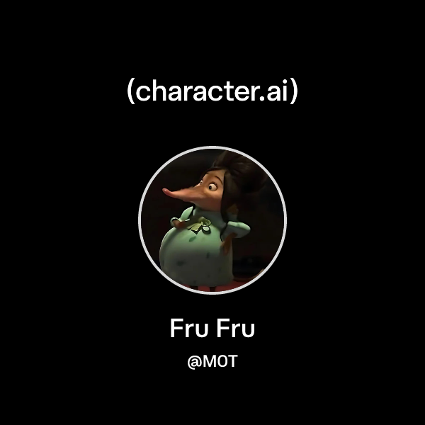 Chat with Fru Fru | character.ai | AI Chat, Reimagined–Your Words. Your ...