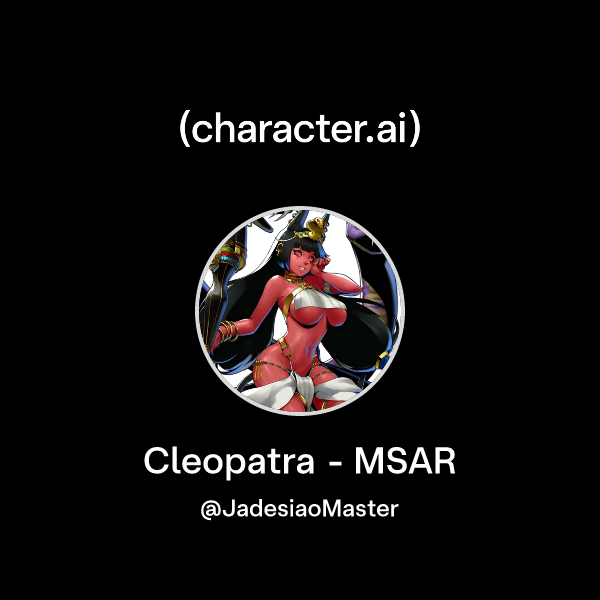 Chat with Cleopatra - MSAR | character.ai | AI Chat, Reimagined–Your Words. Your World.