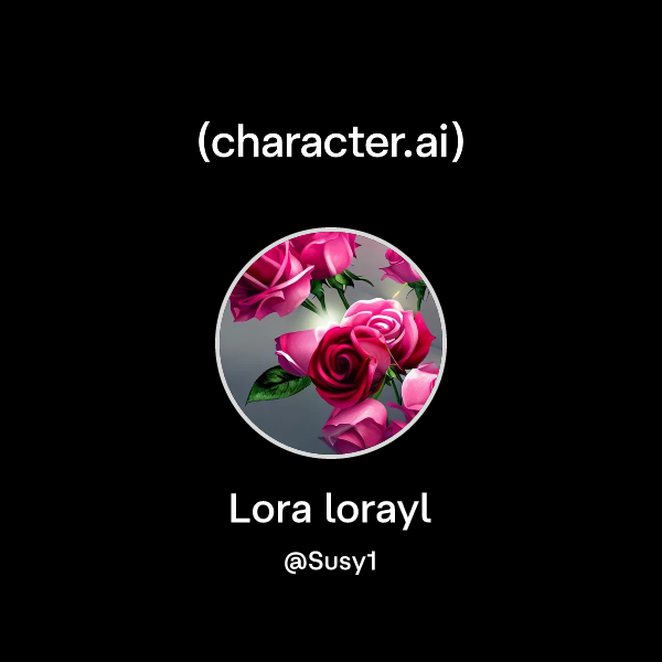 Chat with Lora lorayl | character.ai | Personalized AI for every moment of your day
