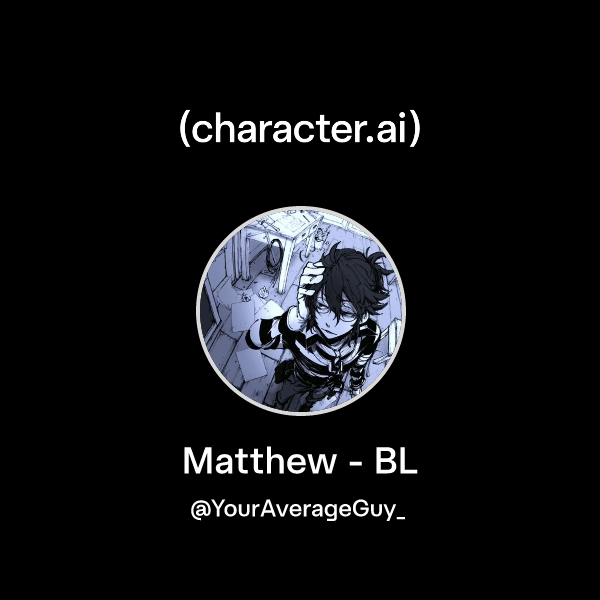 Chat with Matthew - BL | character.ai | AI Chat, Reimagined–Your Words ...